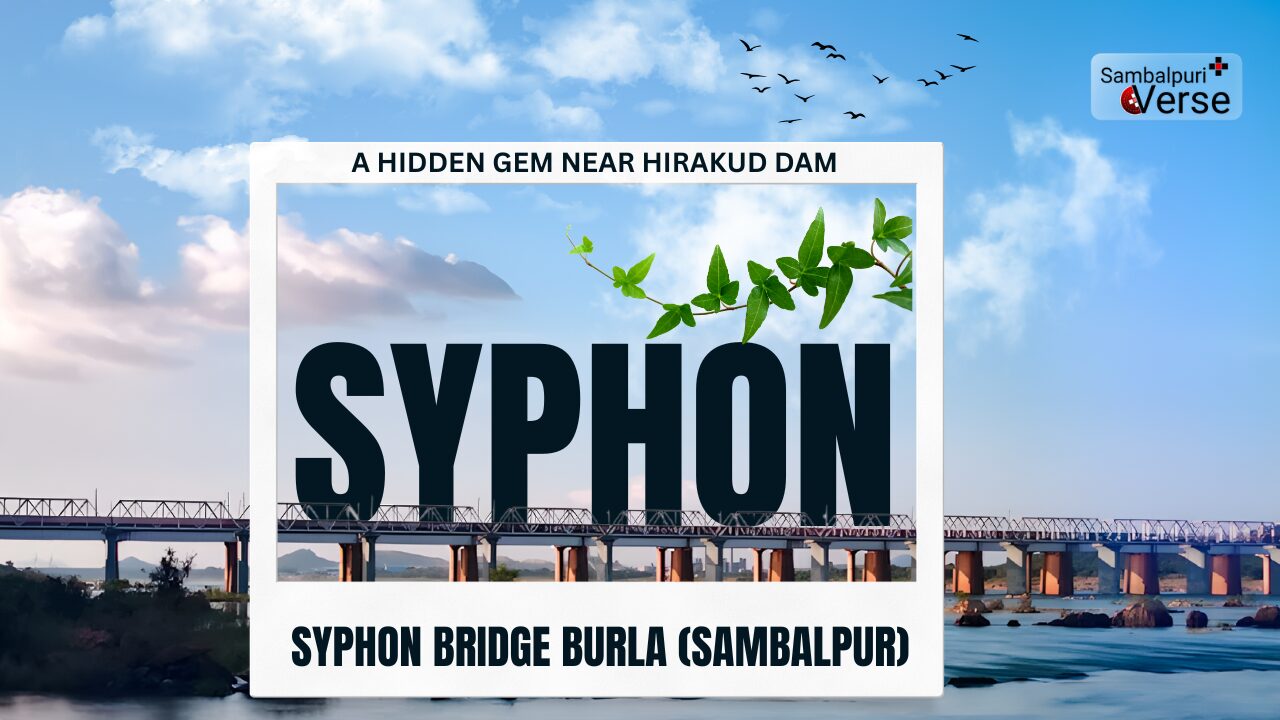 Syphon Bridge Burla (Sambalpur): A Hidden Gem Near Hirakud Dam