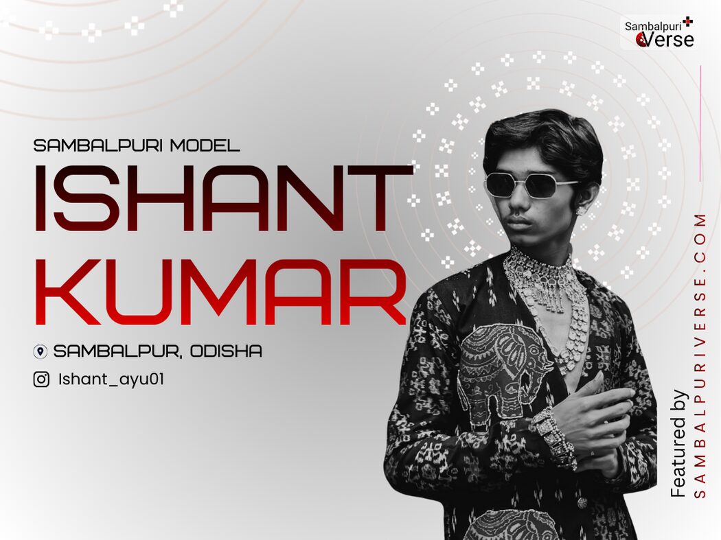 Ishant Kumar: The Rising Sambalpuri Model Of Sambalpur - Sambalpuri Verse